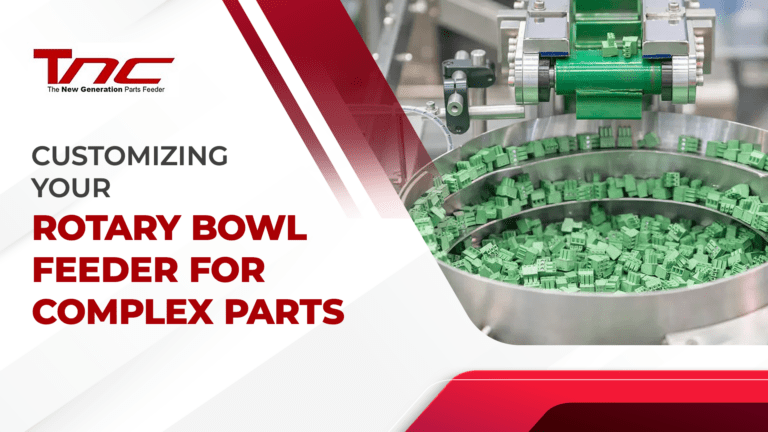 Customizing Your Rotary Bowl Feeder for Complex Parts - TNC